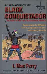 Black Conquistador: The Narvaez Expedition in Florida (Historic ...