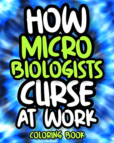 How Microbiologists Curse At Work: Sweary Microbiologist Coloring Book ...