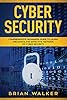Cyber Security: Comprehensive Beginners Guide to Learn the Basics and ...