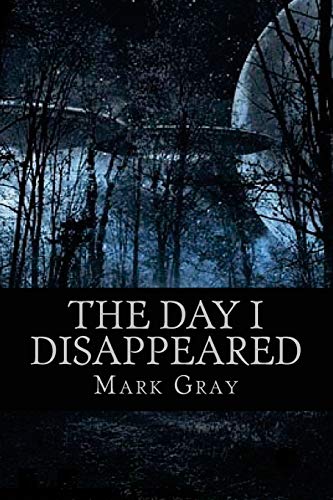 Amazon.com: The Day I Disappeared (9781542856843): Gray, Mark: Books