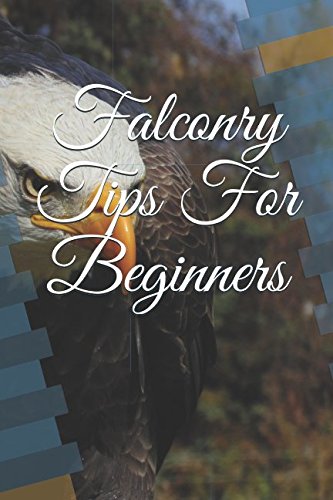 Falconry Tips For Beginners: Falconry, North East: 9781980816713 ...