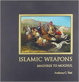 Islamic Weapons: Maghrib to Moghul: Anthony C. Tirri: 9780974719276 ...
