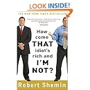 How Come That Idiot's Rich and I'm Not?: Robert Shemin: 8601423124704 ...