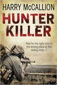 Hunter Killer: Harry McCallion: 9781532885099: Amazon.com: Books