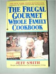 Frugal Gourmet Whole Family Cookbook: Jeff Smith: 9780380720620: Amazon ...