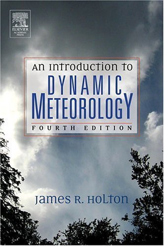 An Introduction to Dynamic Meteorology (ISSN Book 88) 4, Holton, James ...