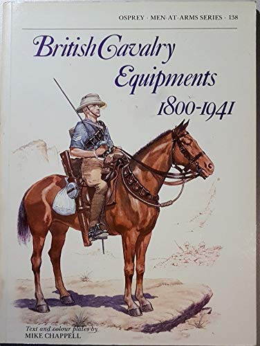 British Cavalry Equipments 1800-1941 (Men-at-Arms): Chappell, Mike ...