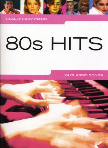 REALLY EASY PIANO: 80S HITS PIANO: DIVERS AUTEURS: 9781846095191 ...