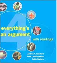 Everything's an Argument (with Readings & IX visual exercises 4th Ed.): Lunsford, Andrea A ...