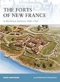The Forts of New France in Northeast America 1600-1763: René Chartrand ...
