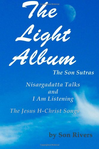 The Light Album: including: The Son Sutras; Nisargadatta Talks and I Am ...