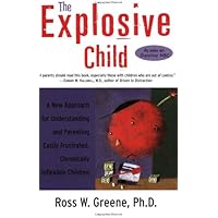 The Explosive Child: A New Approach for Understanding and Parenting ...