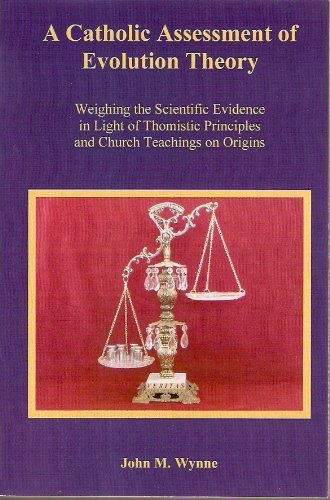 A Catholic Assessment of Evolution Theory: Weighing the Scientific ...