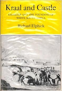 Kraal and Castle: Khoikhoi and the Founding of White South Africa ...