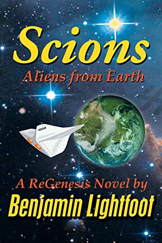 Scions: Aliens from Earth: Lightfoot, Benjamin: 9781493123148: Amazon ...