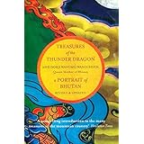 Treasures of the Thunder Dragon: A Portrait of Bhutan: Wangchuck, Ashi ...