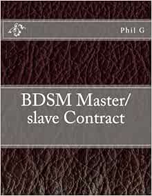 BDSM Master/slave Contract: G, Mr Phil: 9781482552676: Amazon.com: Books