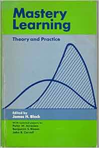 Mastery Learning: Theory and Practice: Peter W. Airasian, Benjamin S ...