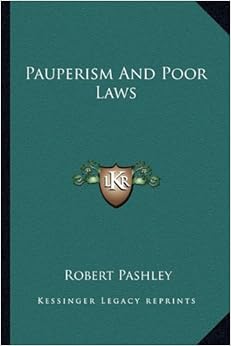 Pauperism and Poor Laws: Amazon.co.uk: Pashley, Robert: 9781163297964 ...