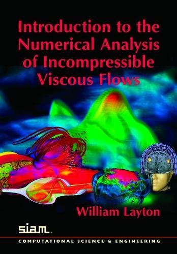 Introduction To The Numerical Analysis Of Incompressible Viscous Flows Computational Science