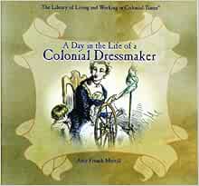 A Day in the Life of a Colonial Dressmaker (Library of Living and ...