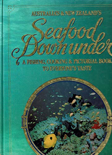 Australia's and New Zealand's Seafood Downunder : A Fishing, Cooking ...