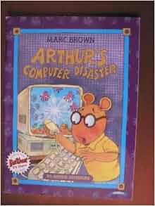 Arthur's Computer Disaster: Marc Brown: 9780590689052: Amazon.com: Books