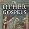 The Other Gospels: Accounts of Jesus from Outside the New Testament ...