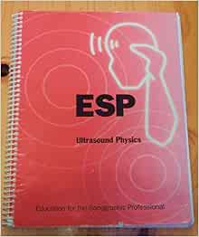 Ultrasound Physics and Instrumentation by ESP,Inc: Sidney K. Edelman ...