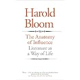 The Anatomy of Influence: Literature as a Way of Life: Bloom, Harold ...
