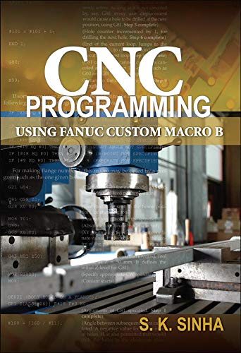 CNC Programming using Fanuc Custom Macro B: Sinha, S.K: 9780071713320 ...