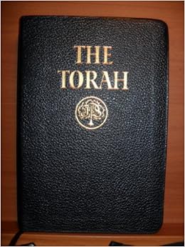 The Torah : The Five Books of Moses; A New Translation of the Holy ...