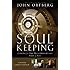 Soul Keeping: Caring For the Most Important Part of You: John Ortberg ...