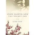 Snow Flower and the Secret Fan: See, Lisa: 9781400060283: Amazon.com: Books