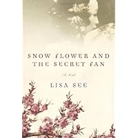 Snow Flower and the Secret Fan: See, Lisa: 9781400060283: Amazon.com: Books
