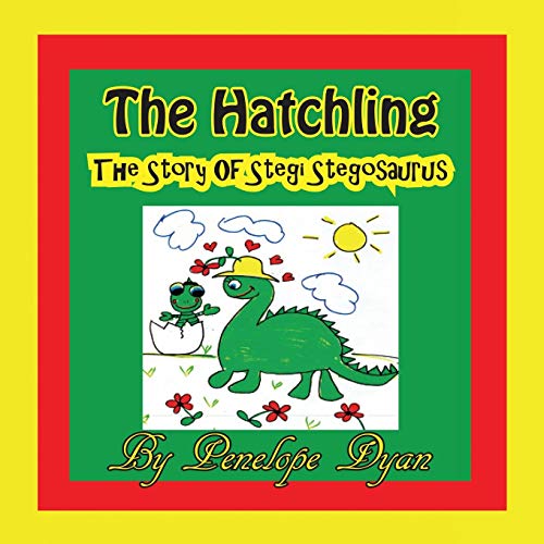 The Hatchling, The Story of Stegi Stegosaurus: Dyan, Penelope, Dyan ...