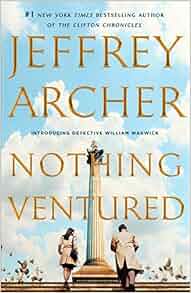 Nothing Ventured (William Warwick Novels): Jeffrey Archer ...