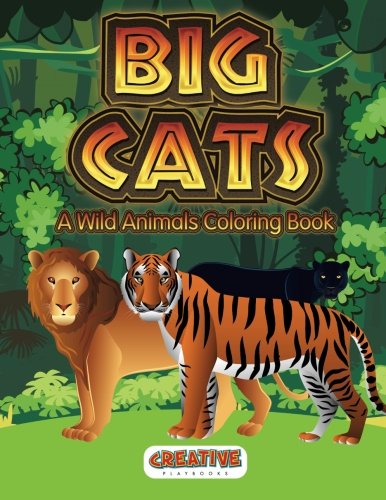 Big Cats: A Wild Animals Coloring Book: Playbooks, Creative ...