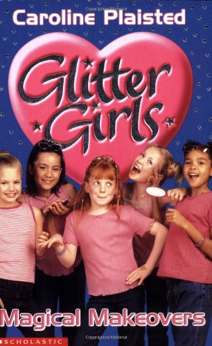 Magical Make-Overs (Glitter Girls): Caroline Plaisted,C. A. Plaisted ...
