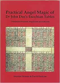 Practical Angel Magic of Dr. John Dee's Enochian Tables: Tabularum ...