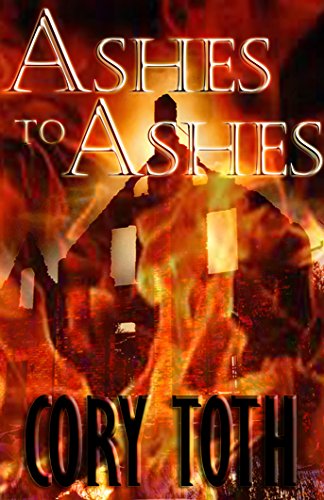 Ashes to Ashes: Cory Toth: 9781483984988: Amazon.com: Books