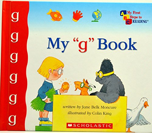 My "G" Book (My First Steps to Reading): Jane Belk Moncure Colin King ...