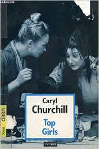 Top Girls BY CARYL CHURCHILL: CARYL CHURCHILL: 9780413554802: Amazon ...