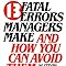 13 fatal errors managers make and how you can avoid them: Brown, W ...