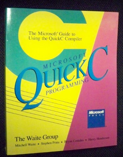 The Waite Group's Microsoft Quickc Programming: Waite, Mitchell, et al ...