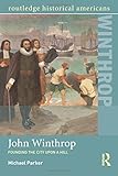 John Winthrop: America's Forgotten Founding Father: Francis J. Bremer ...