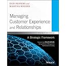 Managing Customer Experience and Relationships: A Strategic Framework: Don Peppers, Martha ...