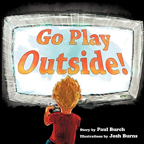 Go Play Outside!: Burch, Paul: 9781456711245: Books - Amazon.ca