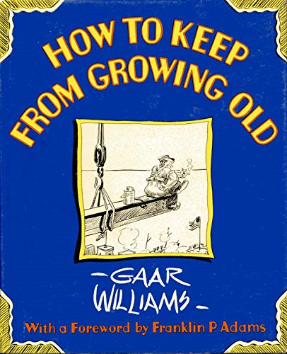 How to Keep From Growing Old: Gaar Williams, Franklin P. Adams: Amazon ...
