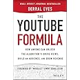 The YouTube Formula: How Anyone Can Unlock the Algorithm to Drive Views ...